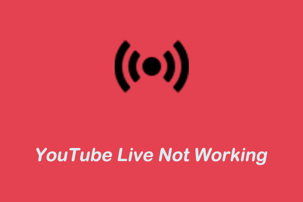 What to Do When YouTube Live Not Working
