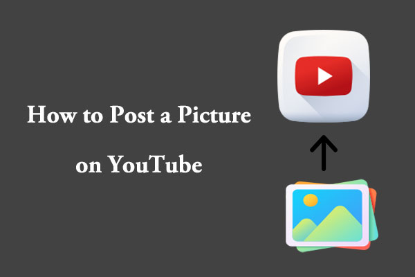 A Step-by-Step Guide on How to Post a Picture on YouTube