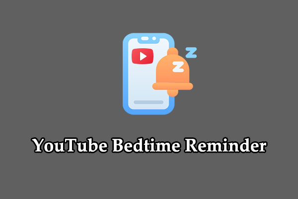 How to Set YouTube Bedtime Reminder for Healthy Viewing Habits