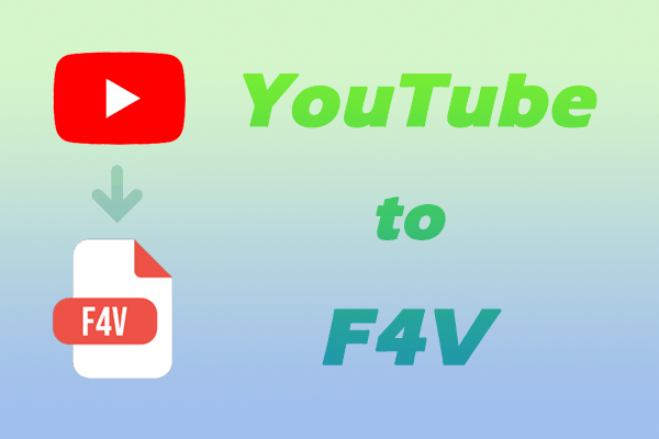 How to Convert YouTube to F4V for Free with Practical Converters