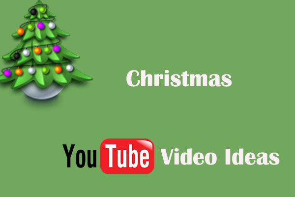 Top 6 Appealing Christmas YouTube Video Ideas for YouTubers