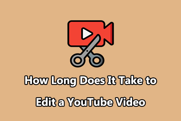 How Long Does It Take to Edit a YouTube Video? A Pro Guide