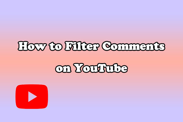 A Quick Guide on How to Filter Comments on YouTube