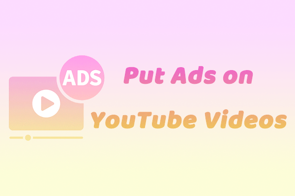 The Essential Guide on How to Put Ads on YouTube Videos