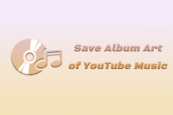 The Must-Know Method to Save Album Art of YouTube Music