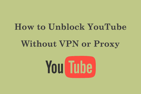 How to Unblock YouTube Without VPN or Proxy? 6 Trusted Ways