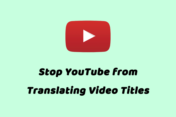 Smart Ways to Stop YouTube from Translating Video Titles