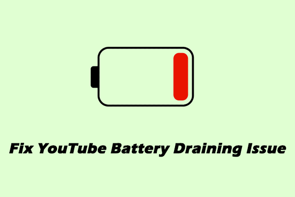 [Pro Tips] How to Fix YouTube Battery Draining Issue in All Ways