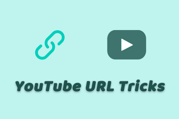 6 Secret YouTube URL Tricks for You [Master YouTube URLs]