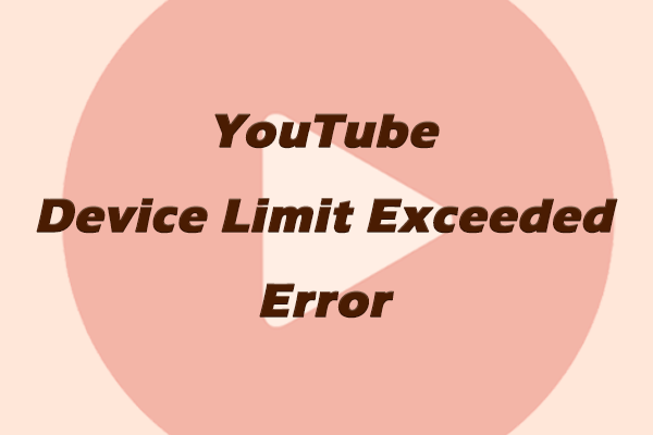 Guide on How to Fix YouTube Device Limit Exceeded Error