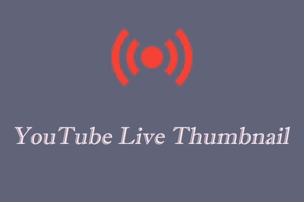 Everything About YouTube Live Thumbnail You Should Know