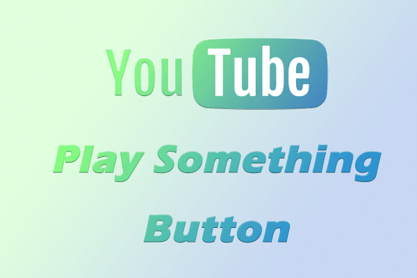 An Ultimate Introduction of YouTube Play Something Button
