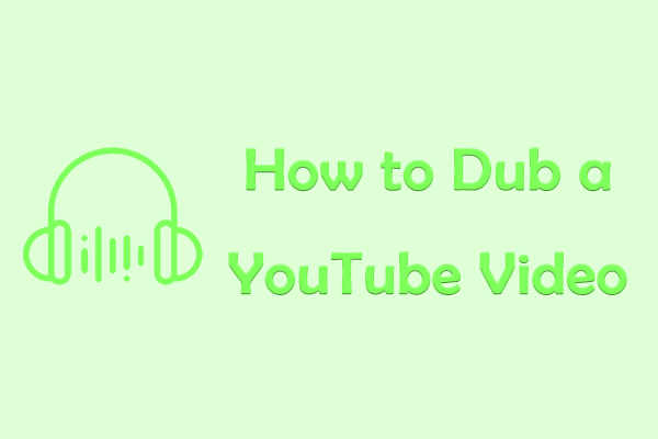 [Quick Guide] How to Dub a YouTube Video Using 2 Tools