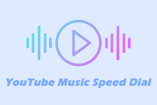 [Full Guide] All You Need to Know About YouTube Music Speed Dial