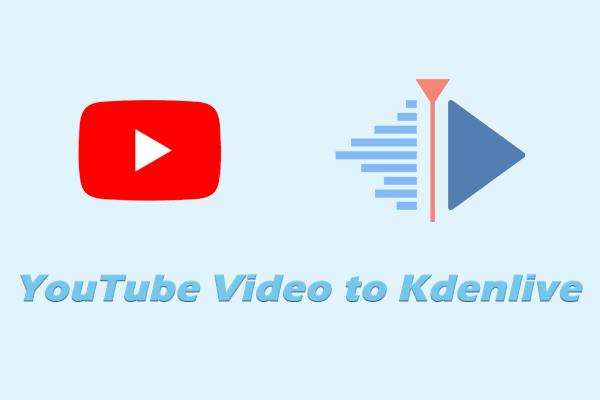 Guide on How to Import a YouTube Video to Kdenlive for Editing