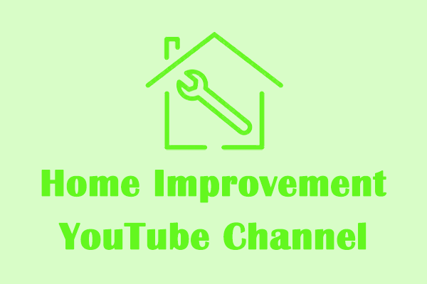 Top 5 Home Improvement YouTube Channels You Should Never Miss