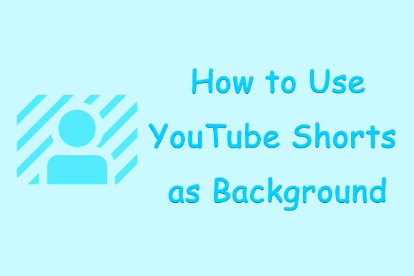 Beginner’s Guide: How to Use YouTube Shorts as Background