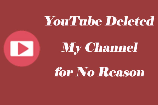 YouTube Deleted My Channel for No Reason (Reasons and Fixes)