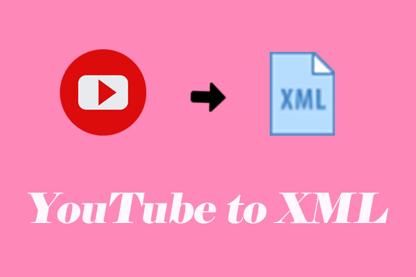 Three Pro Converters to Convert YouTube to XML Easily