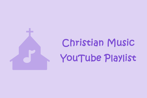 Best Christian Music YouTube Playlists & How to Download Them