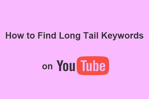 How to Find Long Tail Keywords for YouTube? A Complete Guide!