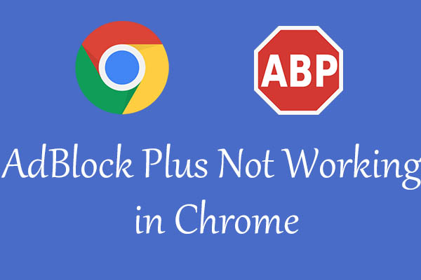 [Useful Tips] How to Fix AdBlock Plus Not Working in Chrome