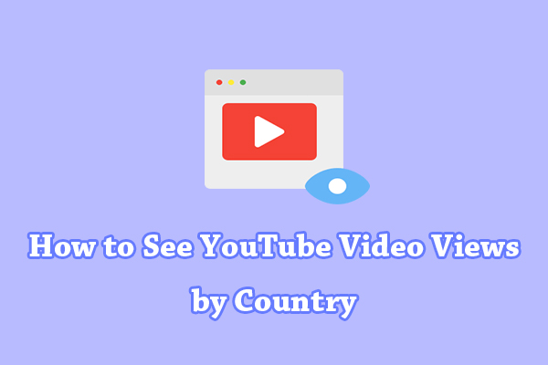 How to See YouTube Video Views by Country? The Ultimate Guide