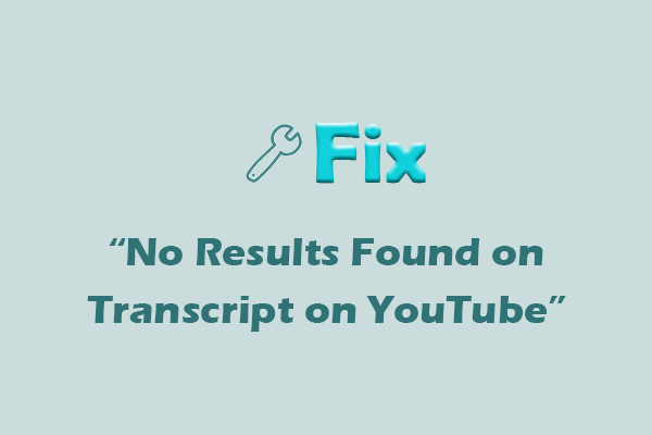 Guide on How to Fix No Results Found on Transcript on YouTube