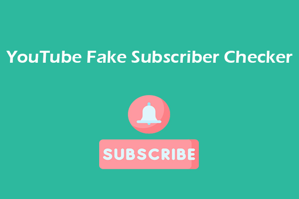 Top 4 YouTube Fake Subscriber Checker Tools to Try