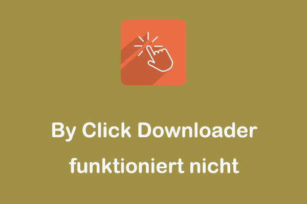 Lösungen für das Problem, dass By Click Downloader nicht funktioniert