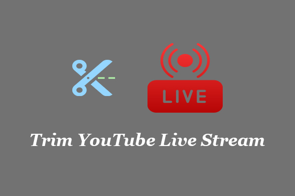 How to Trim YouTube Live Stream – A Step-by-Step Guide