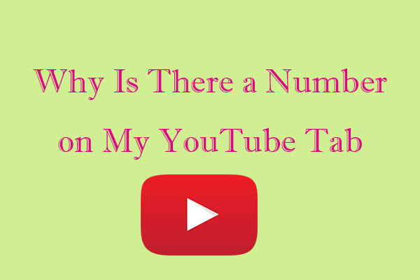 Explanation: Why Is There a Number on My YouTube Tab