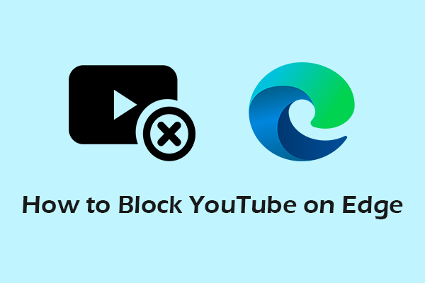 How to Block YouTube on Edge: Three Breakthrough Methods