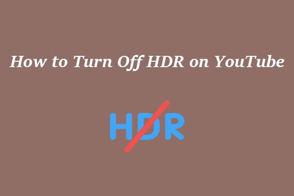 How to Turn Off HDR on YouTube | A Simple and Quick Guide