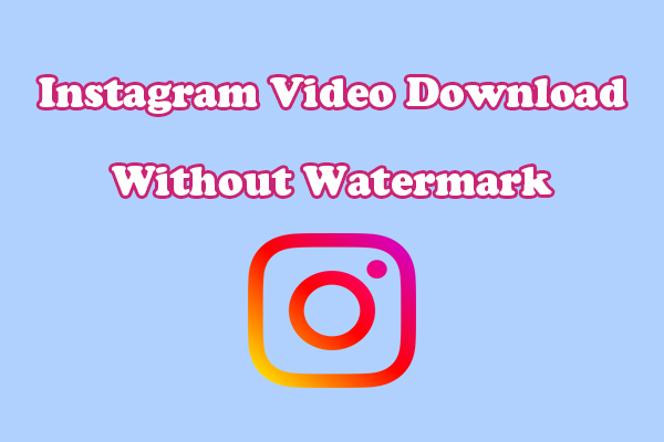 Instagram Video Download Without Watermark 2 Robust Tools