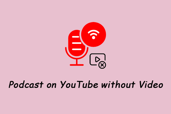 3 Ways to Listen to a Podcast on YouTube without Video
