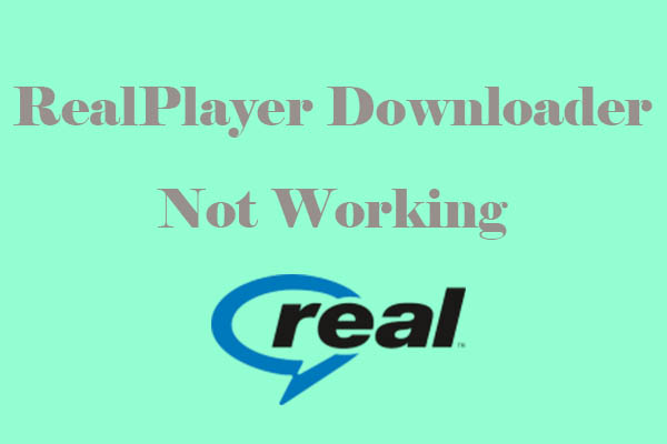 Fix RealPlayer Downloader Not Working & Free Alternatives