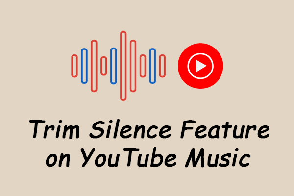 [Full Guide] How to Use Trim Silence Feature on YouTube Music
