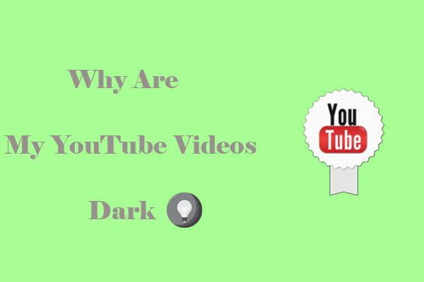 Why Are My YouTube Videos Dark & Effective Ways to Fix It