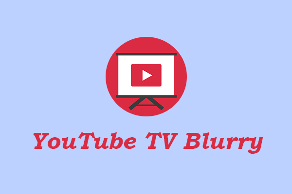 YouTube TV Blurry? Here’s Why and How to Fix It