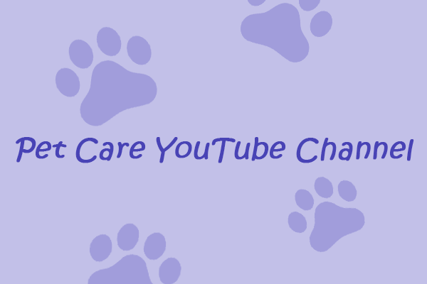The 4 Most Popular Pet Care YouTube Channels for Pet Owners
