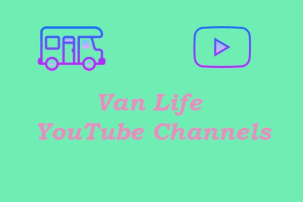 5 High Quality Van Life YouTube Channels You Must Subscribe to