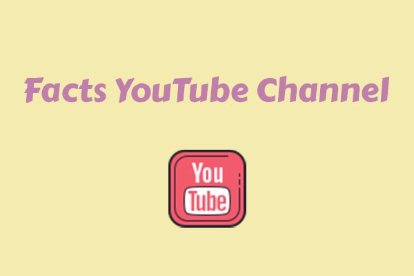 Follow the 5 Facts YouTube Channels to Expand Your Mind