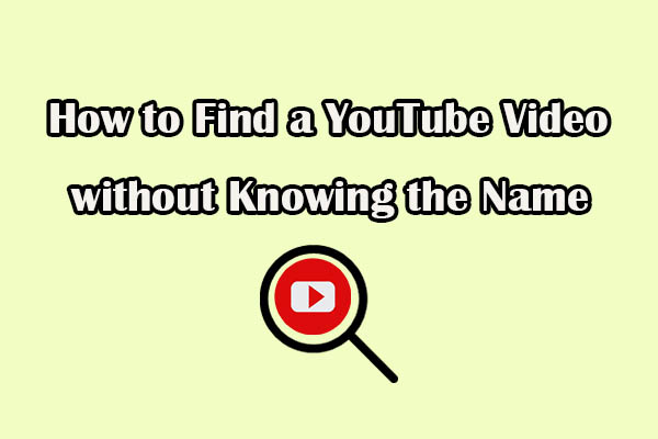 4 Methods on How to Find a YouTube Video without Knowing the Name