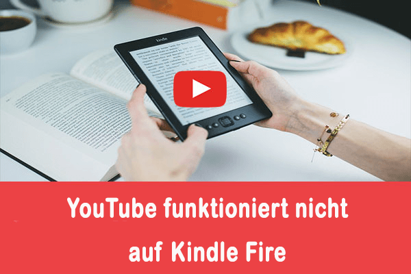 YouTube funktioniert nicht auf Kindle Fire - Lösungen