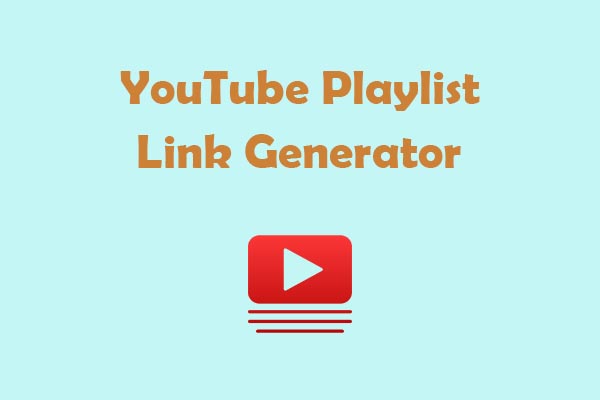 YouTube Playlist Link Generator: Here Are the Best 4 for You