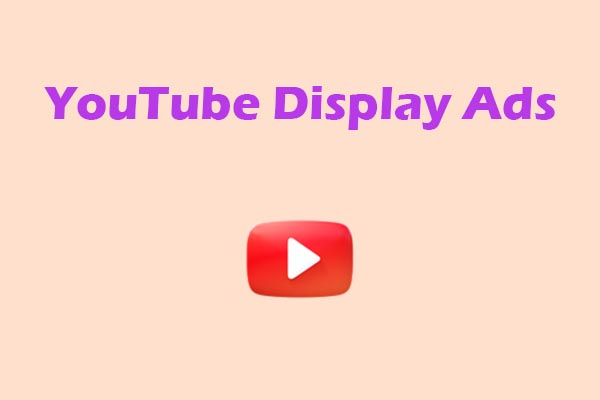 What YouTube Display Ads Are & Guide to Launch and Make Them