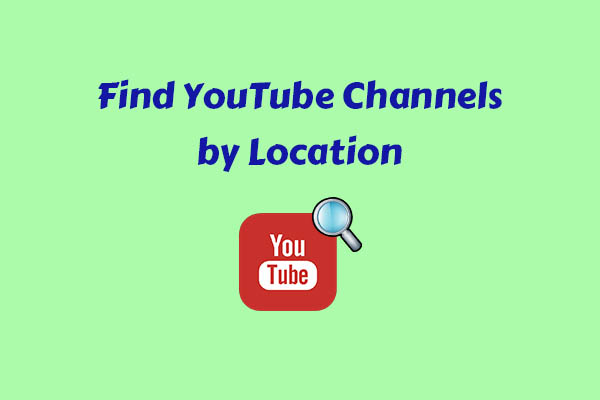 3 Ways to Find YouTube Channels by Location [Detailed Guide]